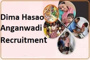 Dima Hasao Anganwadi Recruitment 2025 - ডিমা হাছাও অংগনবাড়ী নিযুক্তি 2025