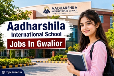 Aadharshila International School Jobs In Gwalior - Apply Now
